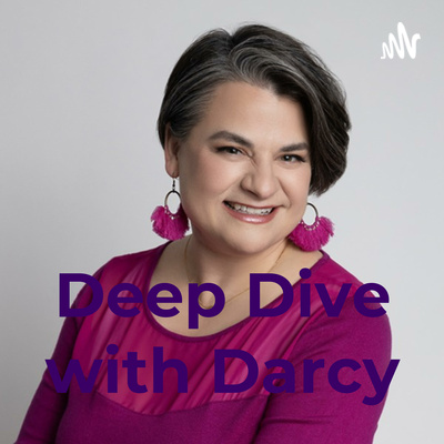 Deep Dive with Darcy • A podcast on Spotify for Creators