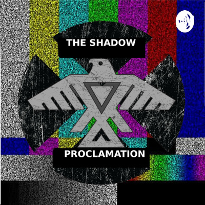 The Shadow Proclamation • A podcast on Spotify for Podcasters