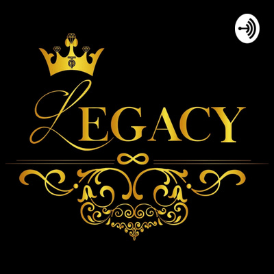 The Legacy Podcast • A podcast on Spotify for Creators
