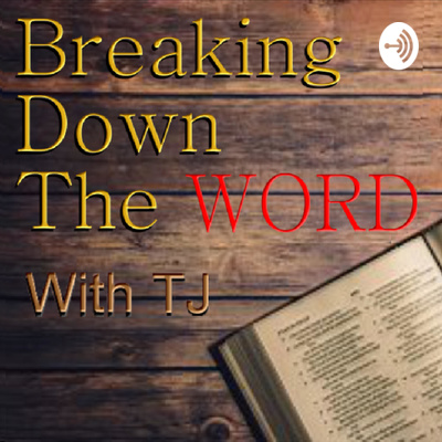 Breaking Down the Word • A podcast on Spotify for Podcasters