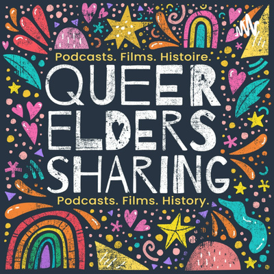Queer Elders Sharing - 6 part podcast series/ la série de podcasts en 6 parties of/de Gay and ...