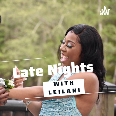Late Night with Leilani • A podcast on Spotify for Creators