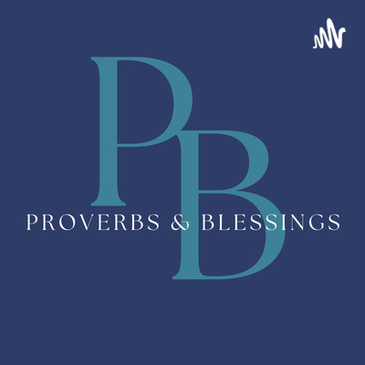Proverbs and Blessings • A podcast on Spotify for Podcasters