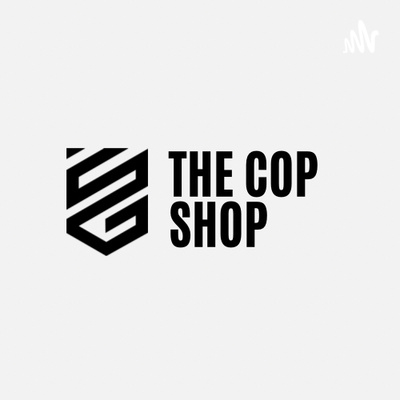 The Cop Shop • A podcast on Spotify for Creators