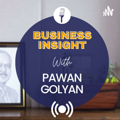 Business Insights with Pawan Golyan (Nepali) • A podcast on Spotify for ...