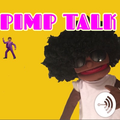 Pimp Talk • A podcast on Spotify for Creators