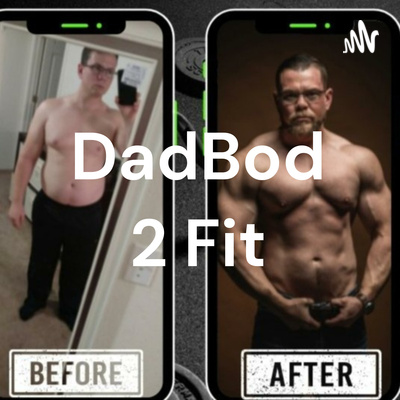 DadBod 2 Fit • A podcast on Spotify for Creators