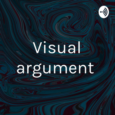 Visual argument • A podcast on Spotify for Creators