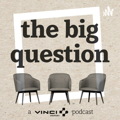 The Big Question by VINCI Energies • A podcast on Spotify for Creators
