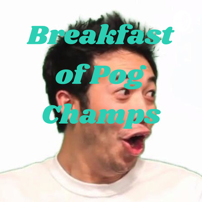 Breakfast of Pog Champs • A podcast on Spotify for Podcasters