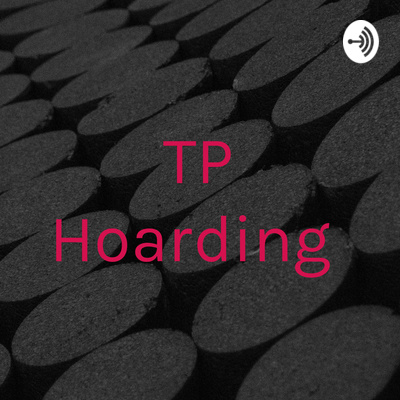 TP Hoarding • A podcast on Spotify for Creators