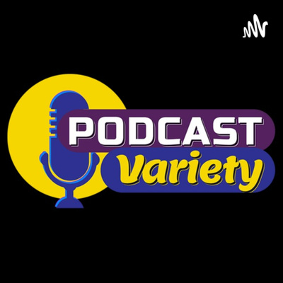 Podcast Variety Channel • A podcast on Spotify for Creators