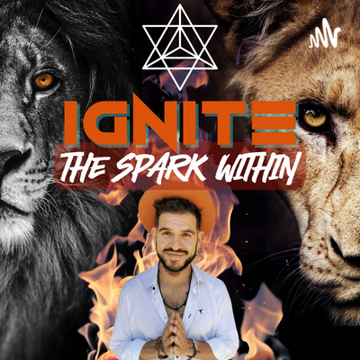 IGNITE THE SPARK WITHIN • A podcast on Spotify for Creators