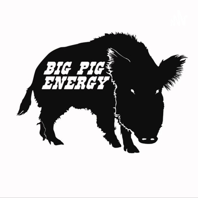 Big Pig Energy • A podcast on Spotify for Podcasters