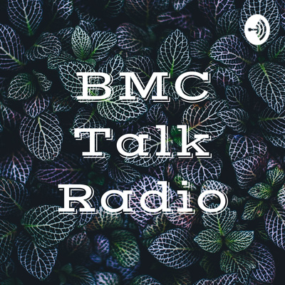 BMC Talk Radio • A podcast on Spotify for Podcasters