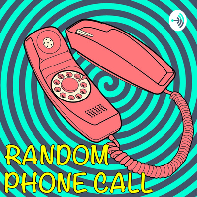RANDOM PHONE CALLS • A podcast on Spotify for Creators