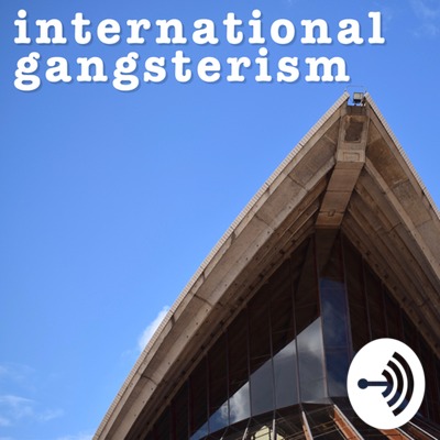 International Gangsterism • A podcast on Spotify for Creators
