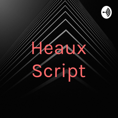 Heaux Script • A podcast on Spotify for Creators