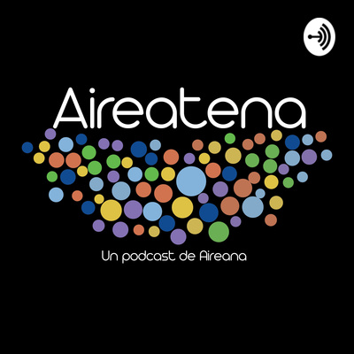 Aireatena un podcast de Aireana • A podcast on Spotify for Podcasters