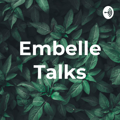 Embelle Talks • A podcast on Spotify for Creators