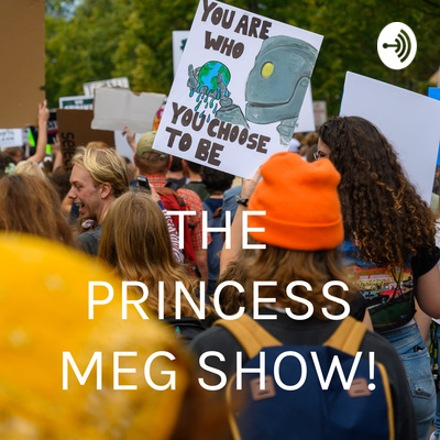 THE PRINCESS MEG SHOW! • A podcast on Spotify for Creators
