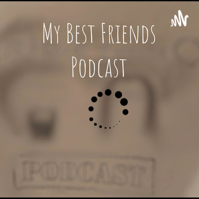My Best Friends Podcast • A podcast on Spotify for Creators