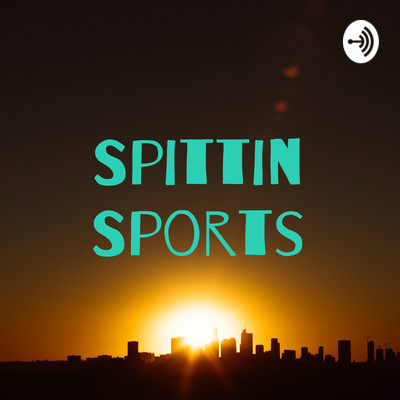 Spittin Sports • A podcast on Spotify for Podcasters