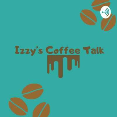 Izzy’s Coffee Talk • A podcast on Spotify for Creators
