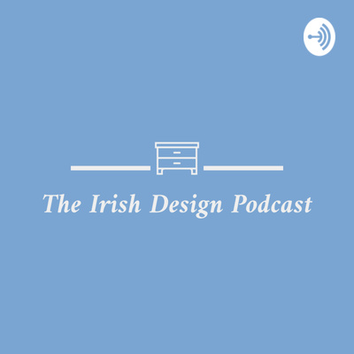 The Irish Design Podcast • A podcast on Spotify for Creators