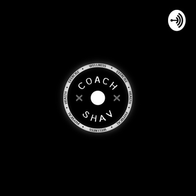 Coach Shav • A podcast on Spotify for Creators