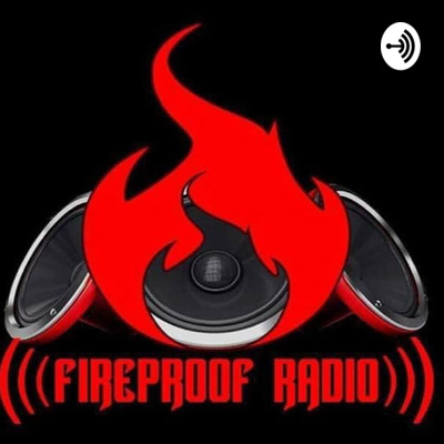 Fireproof Radio Podcast • A podcast on Spotify for Creators