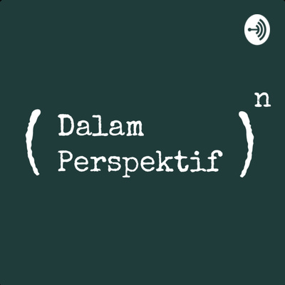 Dalam Perspektif • A podcast on Spotify for Creators