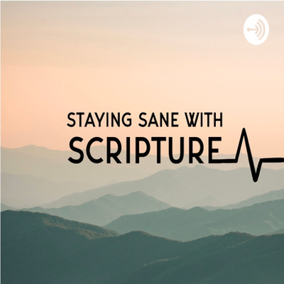 Staying Sane with Scripture • A podcast on Spotify for Creators