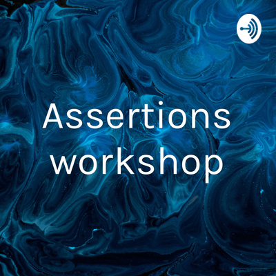Assertions workshop • A podcast on Spotify for Creators