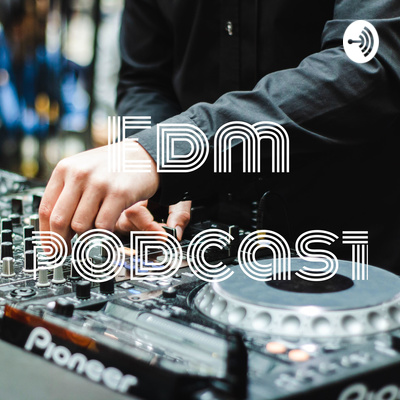 Edm podcast • A podcast on Spotify for Creators