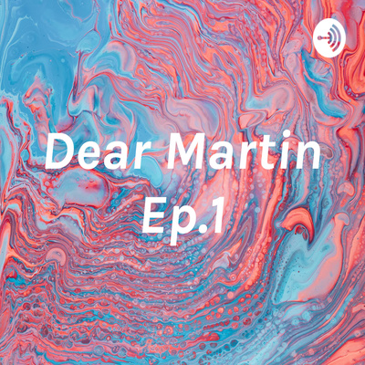 Dear Martin Podcast • A podcast on Spotify for Podcasters