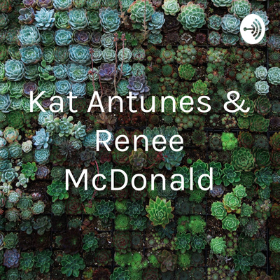 Kat Antunes & Renee McDonald - Feedforward • A podcast on Spotify for ...