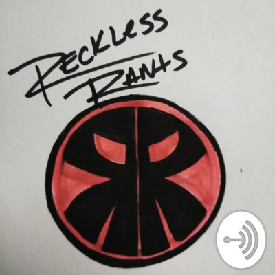 Reckless Rants • A podcast on Spotify for Creators