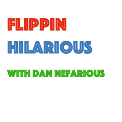 Flippin’ Hilarious with Dan Nefarious by Flippin' Hilarious
