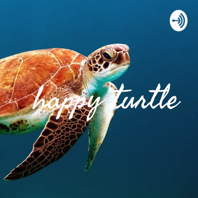 happy turtle • A podcast on Spotify for Creators