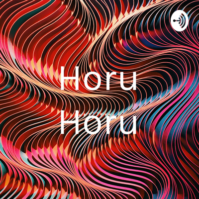 Horu Horu • A podcast on Spotify for Creators