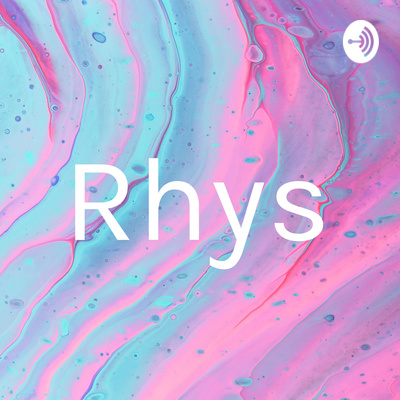 Rhys • A podcast on Spotify for Podcasters