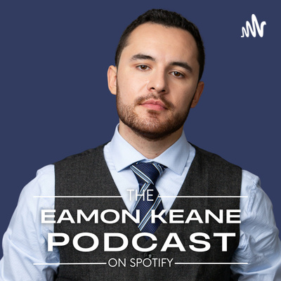 The Eamon Keane Podcast • A podcast on Spotify for Podcasters