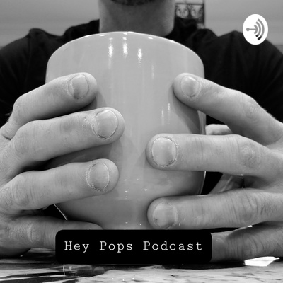 Hey Pops Podcast • A podcast on Spotify for Creators