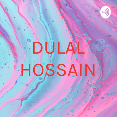 DULAL HOSSAIN • A podcast on Spotify for Creators