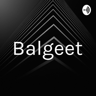 Balgeet • A podcast on Spotify for Podcasters