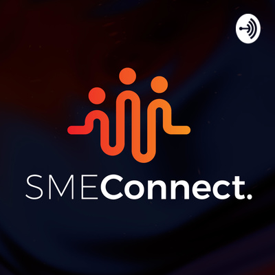 SME Connect • A podcast on Spotify for Podcasters