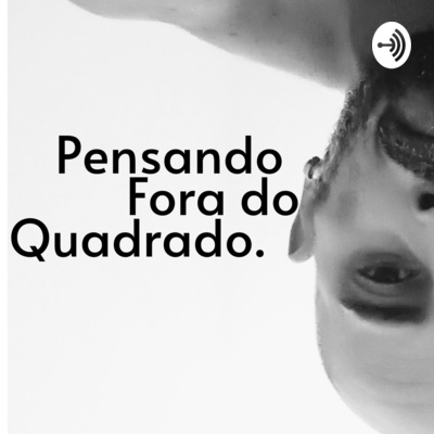 Pensando Fora do Quadrado com Júnior Clemente • A podcast on Spotify for Creators