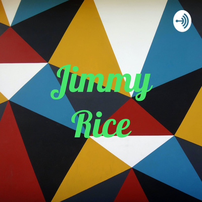 Jimmy Rice • A podcast on Spotify for Podcasters