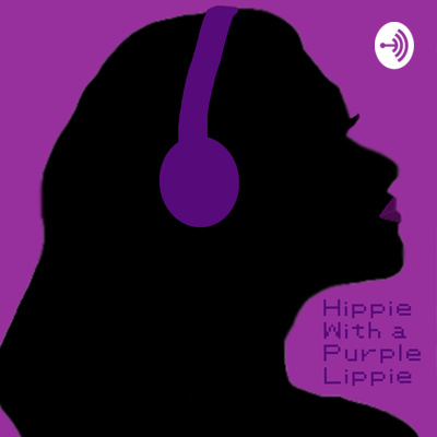 Hippie With A Purple Lippie • A podcast on Spotify for Podcasters